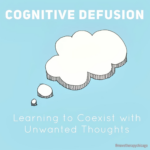 Cognitive Defusion: Learning to Coexist with Unwanted Thoughts ...